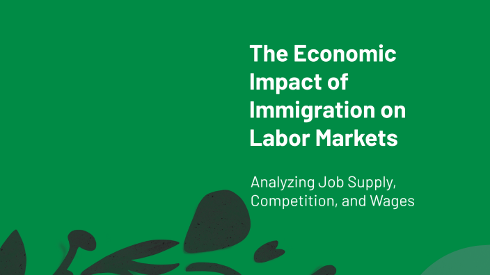 The Economic Impact of Immigration on Labor Markets by Avneet Ghuman on ...