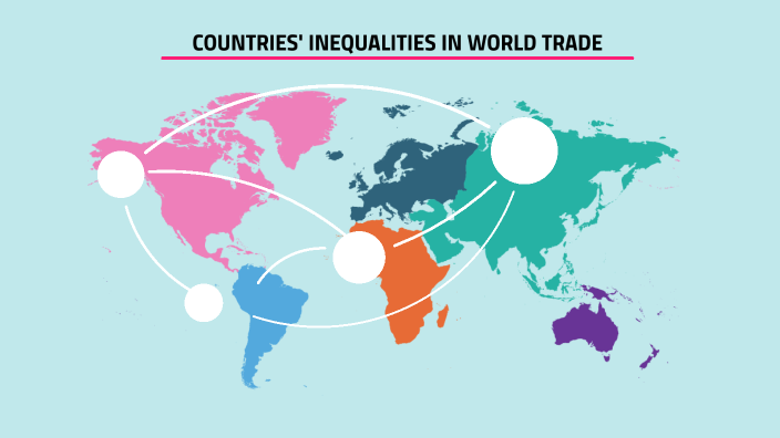 COUNTRIES' INEQUALITIES IN WORLD TRADE by Davide Lapresa on Prezi
