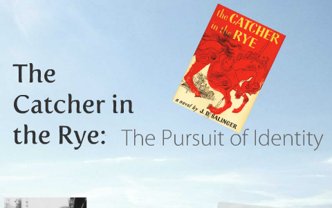 The Catcher in the Rye: Exploring Holden's Pursuit of Identity by ...