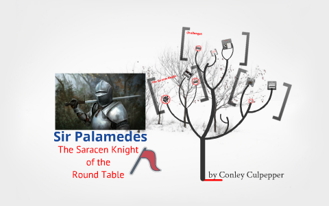 Sir Palamedes by Conley Culpepper on Prezi