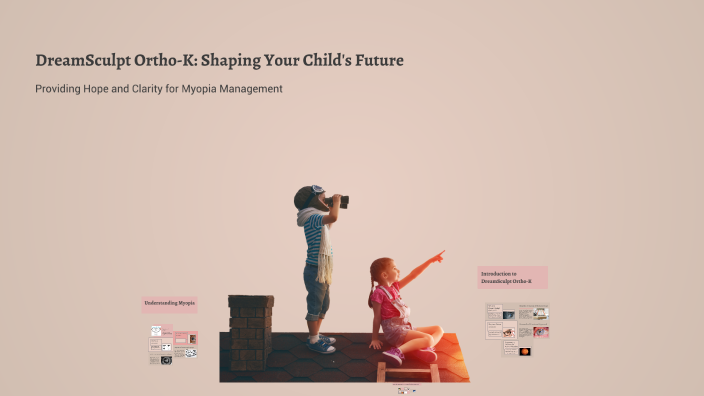 DreamSculpt Ortho-K: Shaping Your Child's Future by Susan Reimbold on Prezi