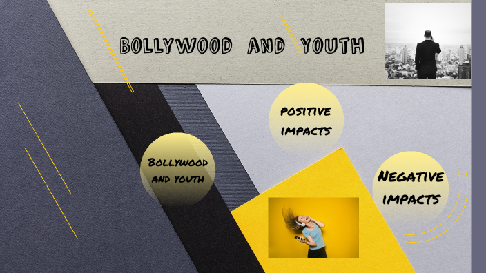 Bollywood and youth by anish panda on Prezi