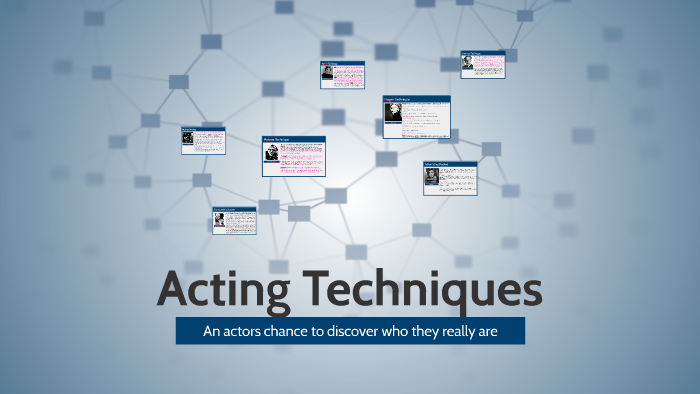 7 Acting Techniques by Lauren Burnett on Prezi