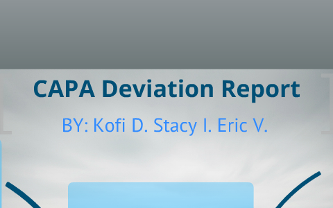 CAPA Deviations by Kofi Duah on Prezi