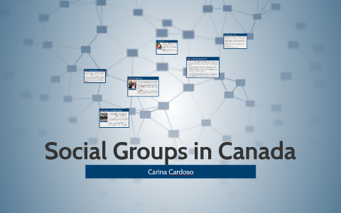 Social Groups in Canada by carina cardoso on Prezi
