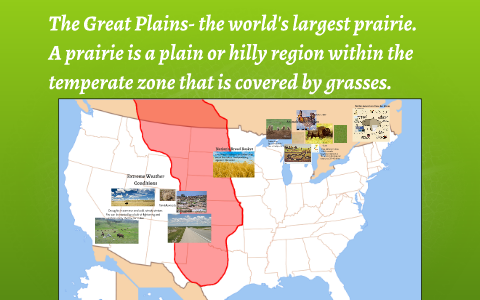 The Great Plains- the world's largest prairie. by lynne weimer on Prezi