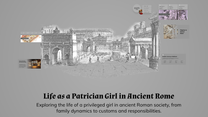 Life as a Patrician Girl in Ancient Rome by anastasia Aleksandrova on Prezi