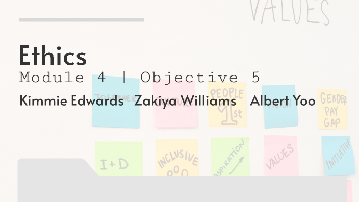 Ethics - Module 4 Objective 5 by Kimmie Edwards on Prezi