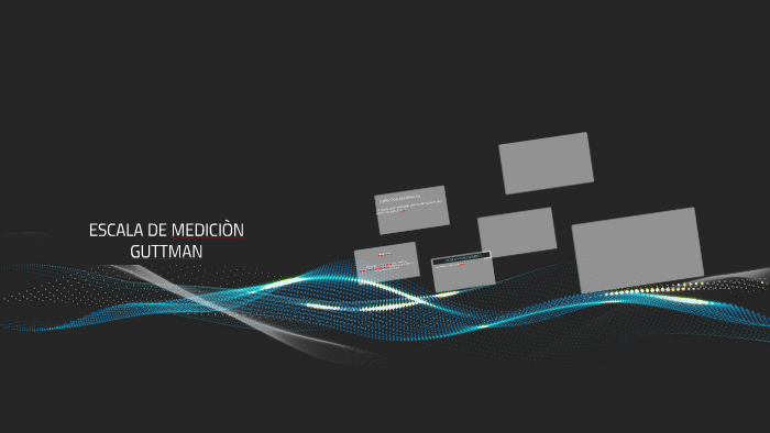 ESCALA DE MEDICIÒN GUTTMAN by lesly pineda on Prezi