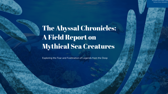 The Abyssal Chronicles: A Field Report on Mythical Sea Creatures by ...