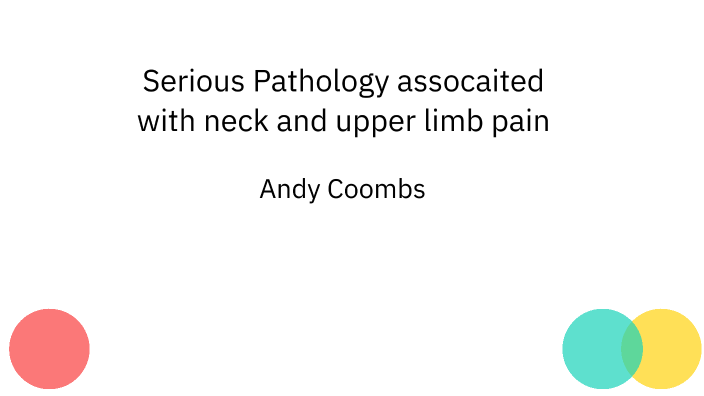 Serious Pathology assocaited with neck and upper limb pain by andrew ...
