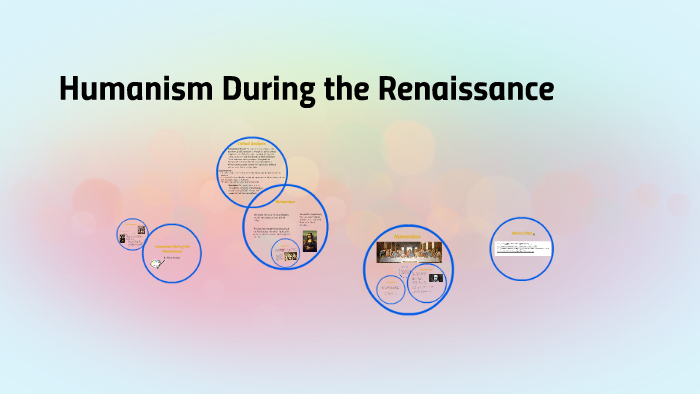 Humanism During the Renaissance by Alexis Holland on Prezi