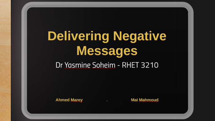 Delivering Negative Messages by Ahmed Moustafa KamalElDin Marey on Prezi