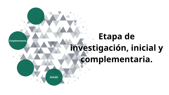 Etapa de investigación, inicial y complementaria by ANGEL AGUILAR SALDAÑA on Prezi