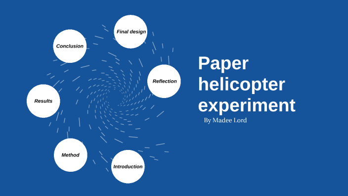 Paper helicopter experiment by Madelaine Lord on Prezi