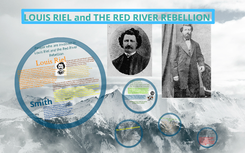 History Project -Louis Riel and the Red River Rebellion by neil santos ...