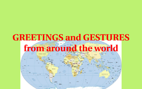 GREETINGS FROM AROUND THE WORLD by Nayla Ribeiro on Prezi