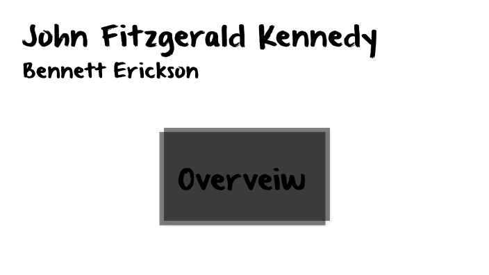 John F Kennedy Presentation by bennett Erickson on Prezi