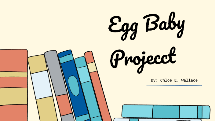 Egg Baby Project by Chloe Wallace on Prezi