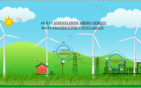 Microgrid Matlab&Simulink Modelling in a Smart Grid by BARIS USLU on Prezi