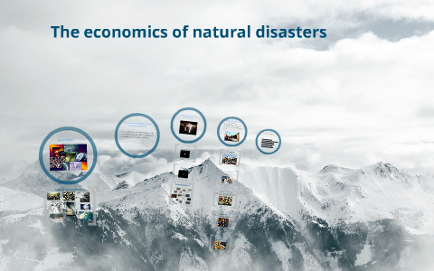 The economics of natural disasters by amber_r amber_r