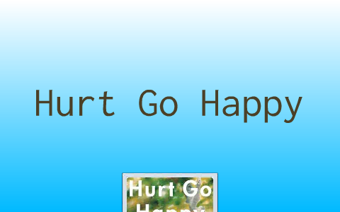 Hurt Go Happy By:Ginny Rorby by Alyssa Ash on Prezi