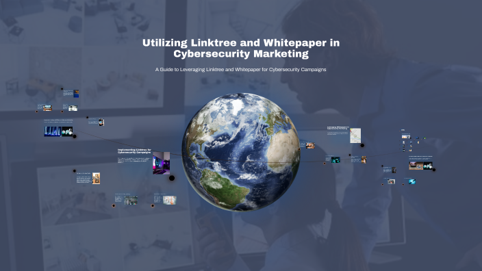 Utilizing Linktree and Whitepaper in Cybersecurity Marketing by Daisy McDonald on Prezi