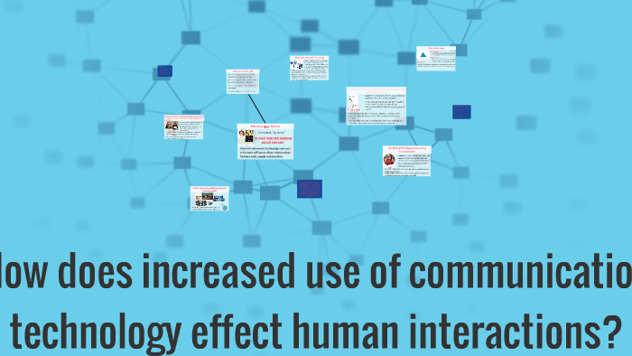 How does increased communication technology affect human int by Madison ...