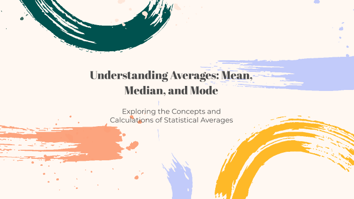 Understanding Averages: Mean, Median, and Mode by Shams Alam on Prezi