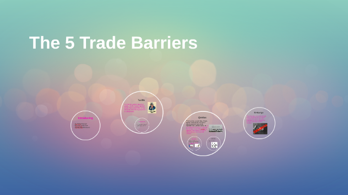 The 5 Trade Barriers by Deasha Duncan on Prezi