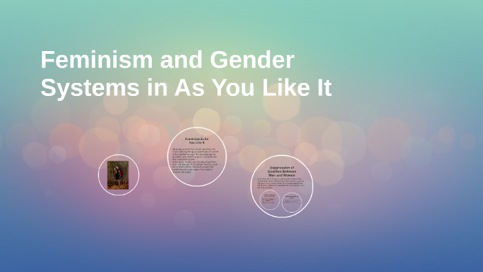 Feminism and Gender Systems in As You Like It by Vanessa Moss on Prezi