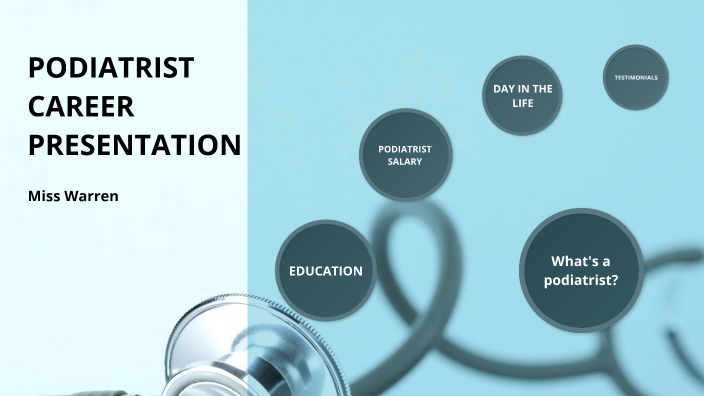 Podiatrist Career Presentation by Harleigh Warren on Prezi