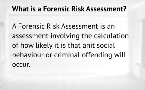 What is a Forensic Risk Assessment? by Samm Yeomans on Prezi