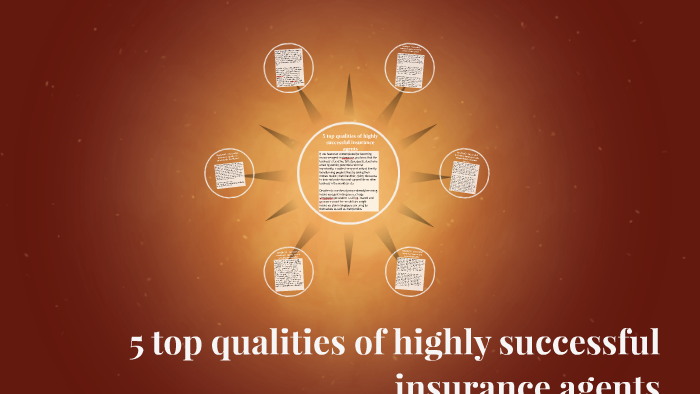 5 top qualities of highly successful insurance agents by Ray Mond on Prezi