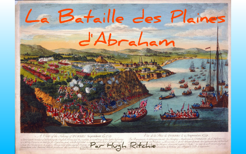 La Bataille des Plaines d'Abraham by Hugh Ritchie on Prezi