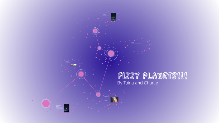 Fizzy Planets by taina clement on Prezi