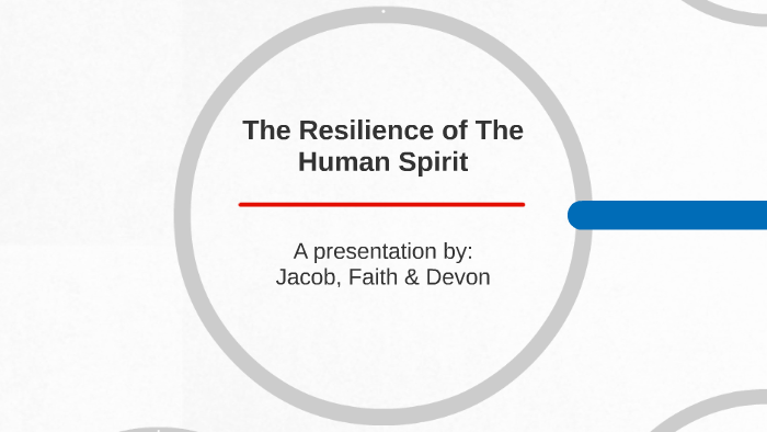 Resilience of The Human Spirit by Jacob Doucette on Prezi