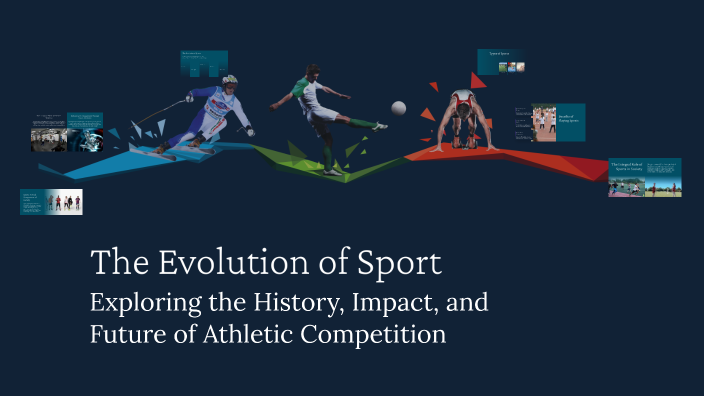 The Evolution of Sport by Nirawit Sibkeaw on Prezi