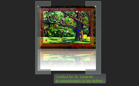 "When Great Trees Fall" by Maya Angelou by Scott Harry on Prezi