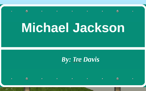 Michael Jackson by Tre Smoot on Prezi