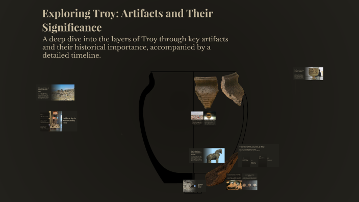 Exploring Troy: Artifacts and Their Significance by theo dittmer on Prezi