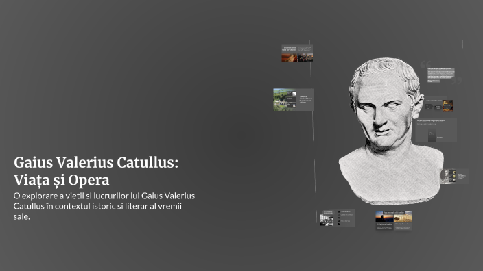 Gaius Valerius Catullus: Viața și Opera by Yasmina Ciobanu on Prezi