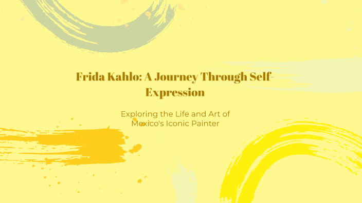 Frida Kahlo: A Journey Through Self-Expression by Hanan Gaber on Prezi