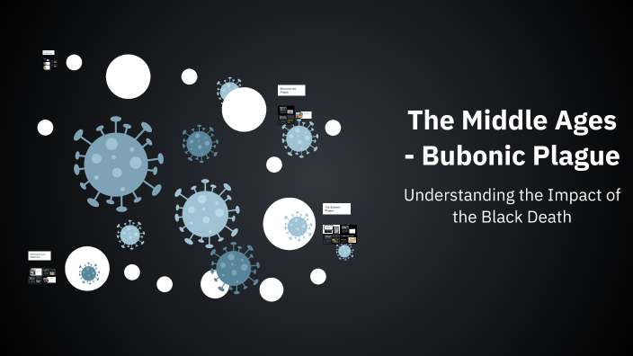 The Middle Ages - Bubonic Plague by Hira Asad on Prezi