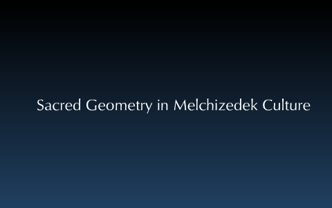 The Importance of Sacred Geometry in Melchizedek Culture by Donovan ...