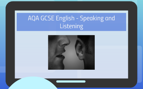 AQA GCSE English - Speaking and Listening by Mark Butcher on Prezi