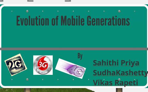 Evolution of Mobile Generations by Vikas Rapeti on Prezi