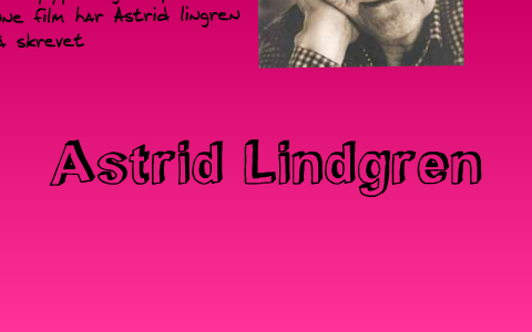 Astrid Lindgren by Emma Reimer on Prezi
