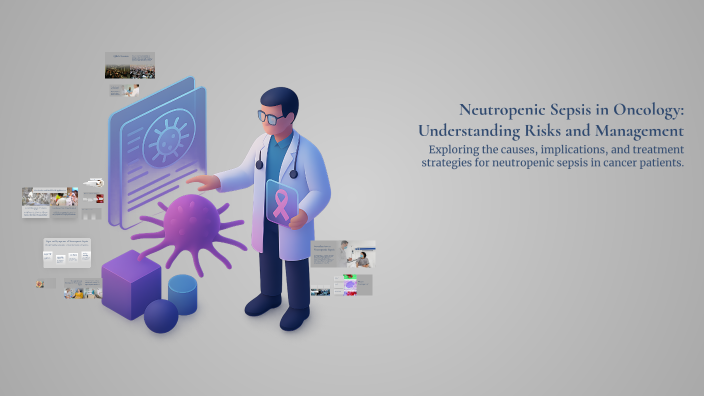 Neutropenic Sepsis in Oncology: Understanding Risks and Management by ...