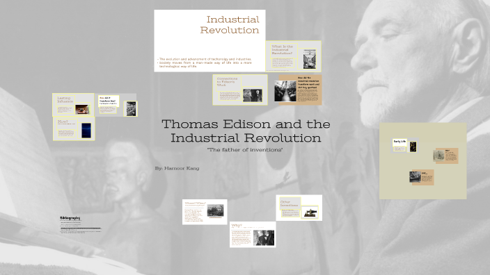 Thomas Edison and the Industrial Revolution by Harnoor Kang on Prezi